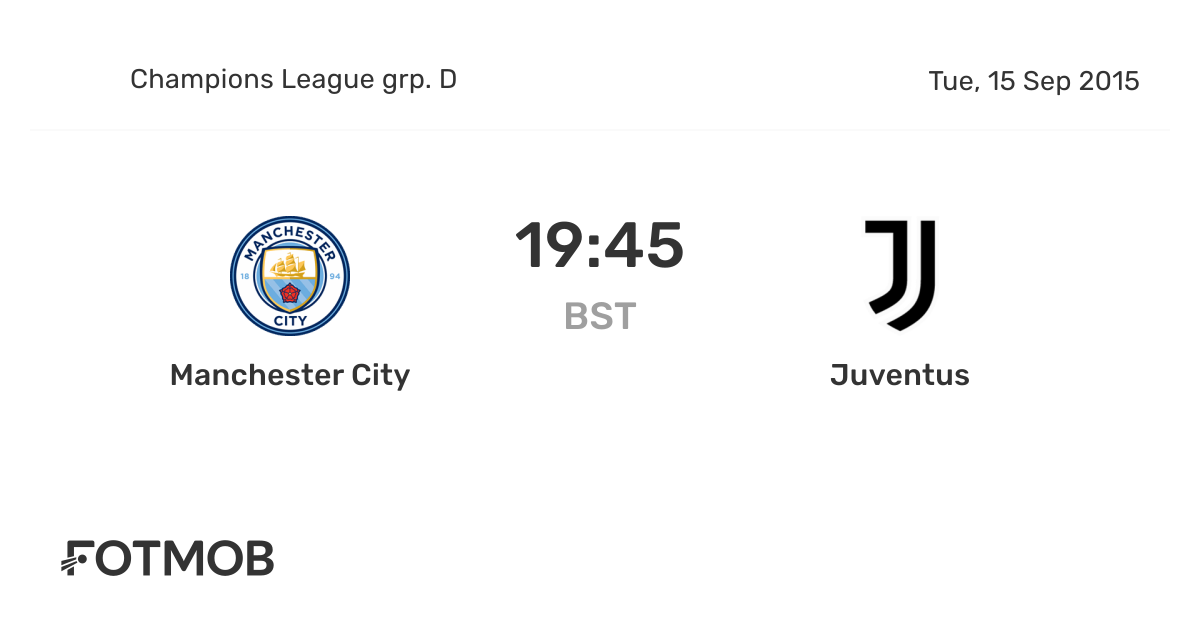 Manchester City vs Juventus - live score, predicted lineups and H2H stats.