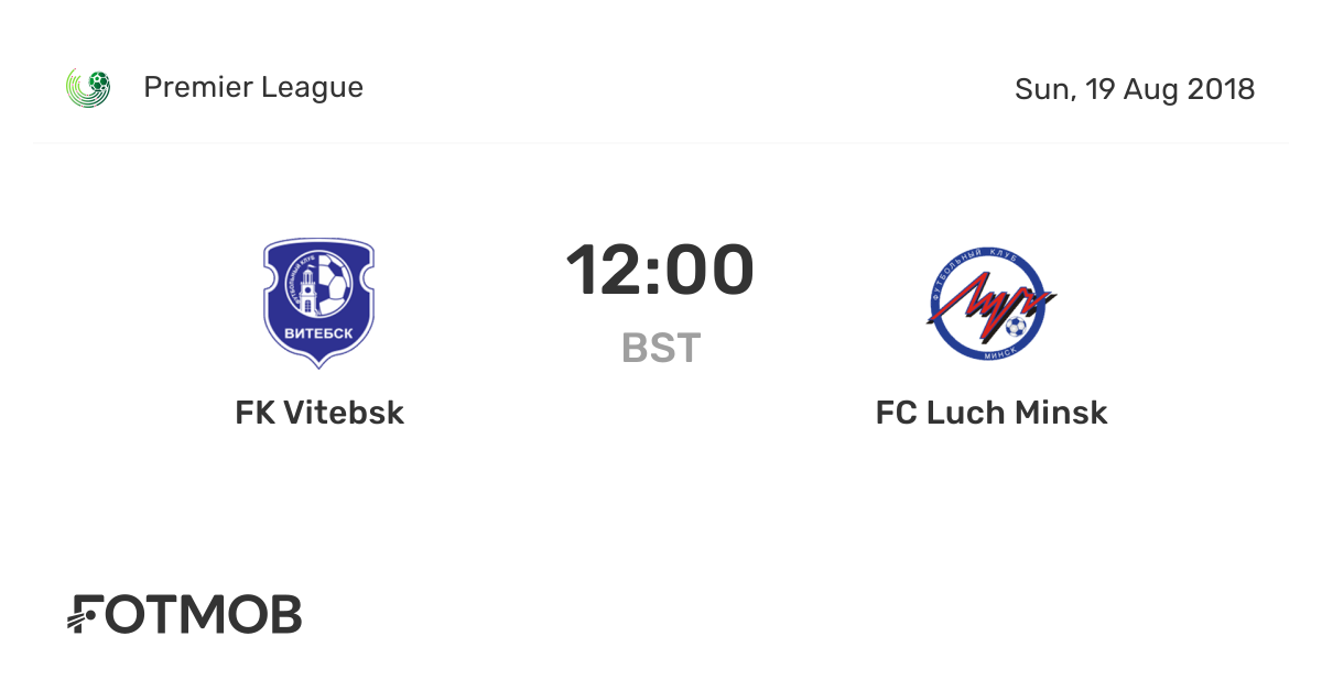 FK Vitebsk vs FC Luch Minsk - marcador en vivo, alineaciones previstas ...