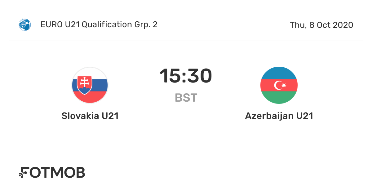 Slovakia U21 vs Azerbaijan U21 - live score, predicted lineups and H2H stats.