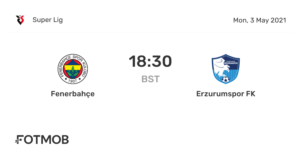 Fenerbahçe 대 Erzurumspor Fk 실시간 점수 예상 스타팅 라인업 및 H2h 통계