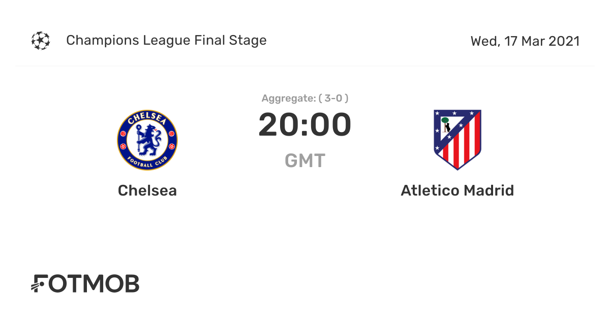 Chelsea vs Atletico Madrid - live score, predicted lineups and H2H stats.
