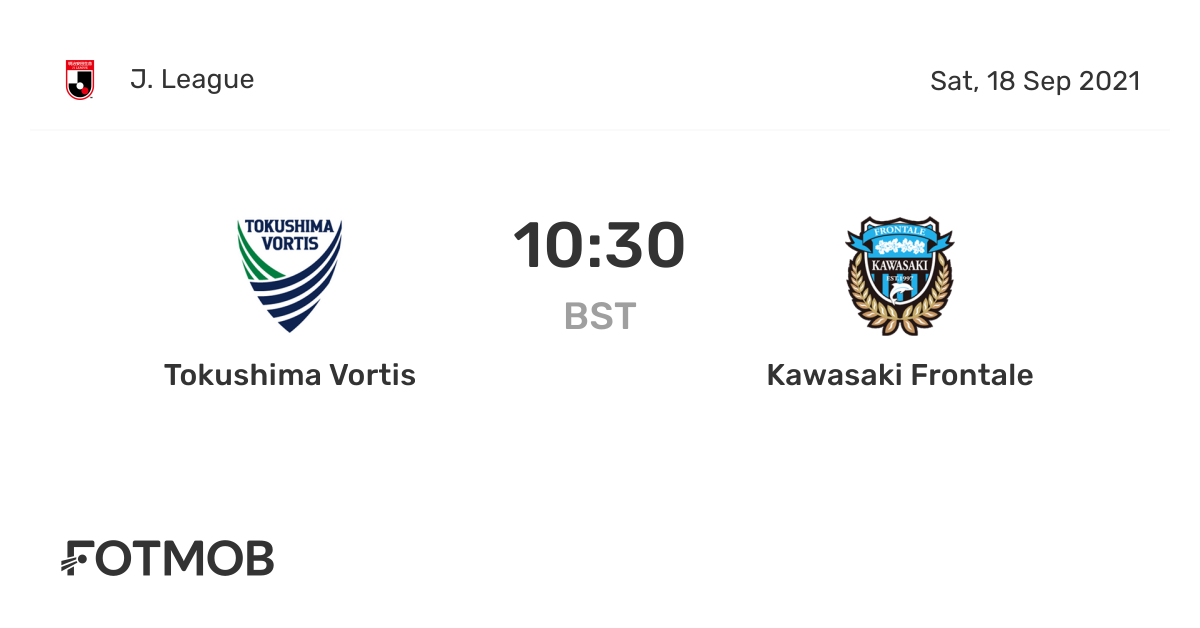Tokushima Vortis vs Kawasaki Frontale - live score, predicted lineups ...