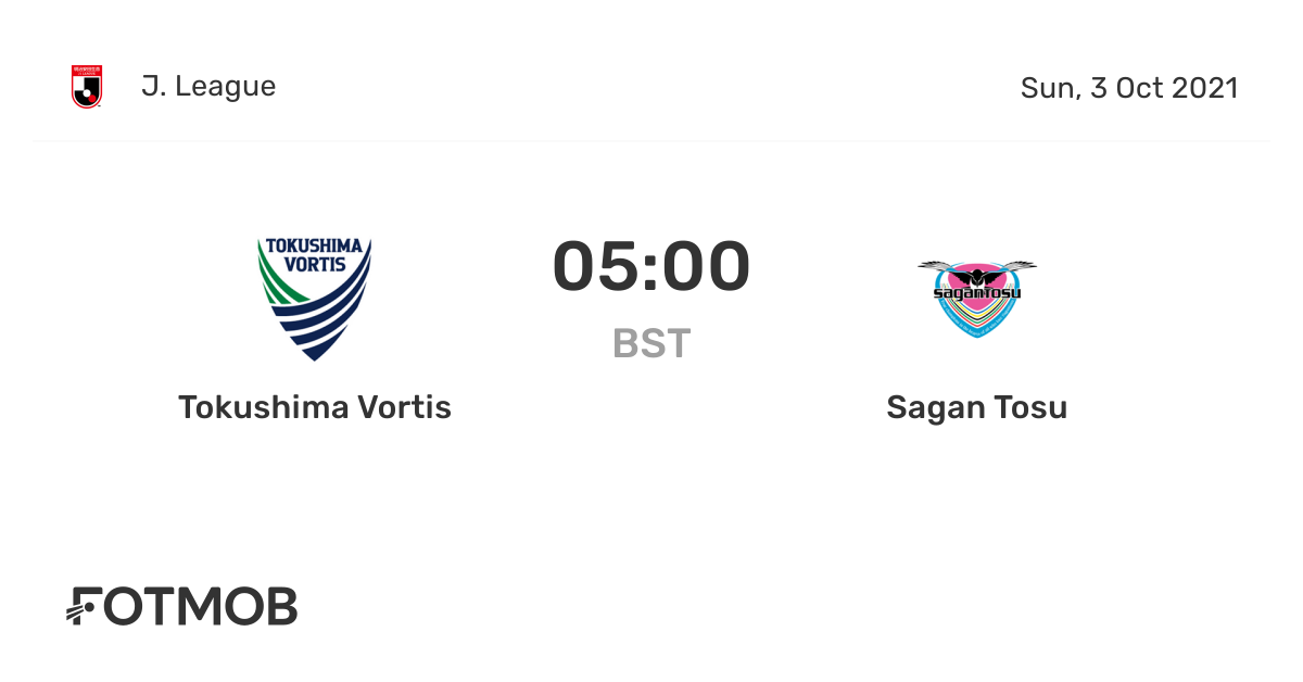 Tokushima Vortis vs Sagan Tosu - live score, predicted lineups and H2H ...
