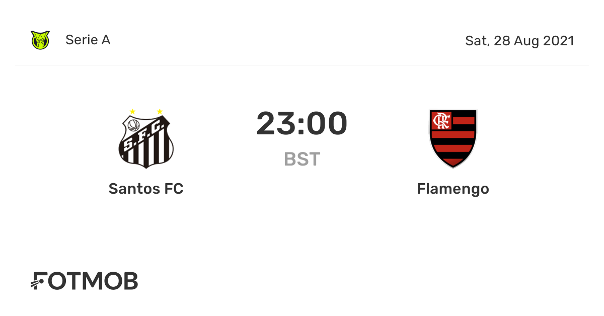 Santos FC vs Flamengo - live score, predicted lineups and H2H stats.
