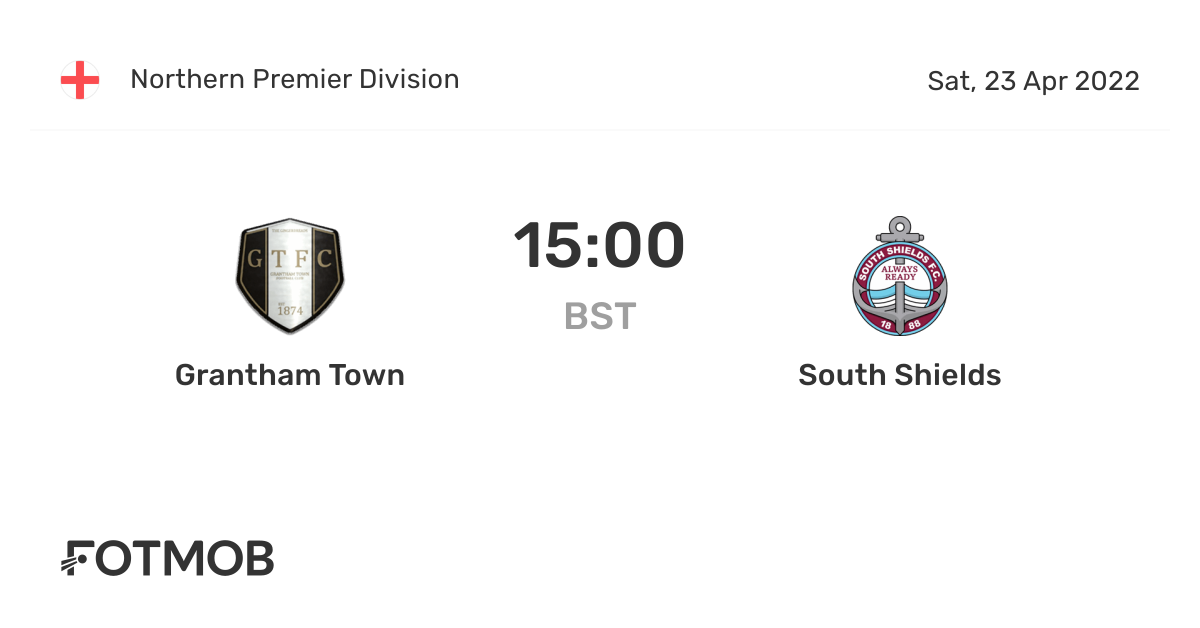 Grantham Town vs South Shields - live score, predicted lineups and H2H ...