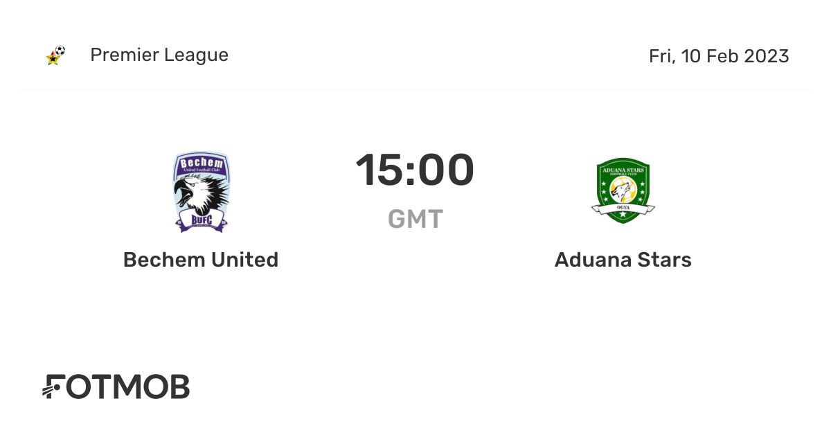 Bechem United vs Aduana Stars - live score, predicted lineups and H2H ...