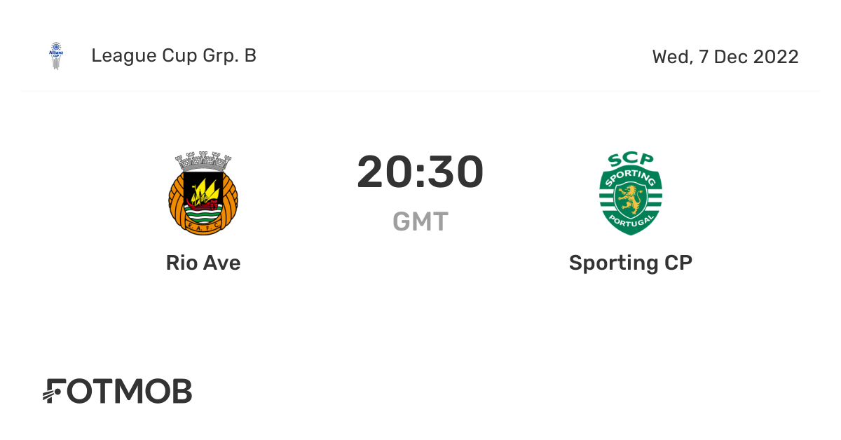 Rio Ave vs Sporting CP - live score, predicted lineups and H2H stats.