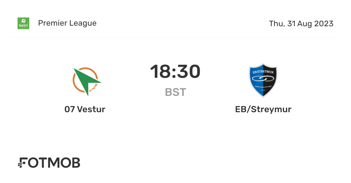 07 Vestur vs EB/Streymur - live score, predicted lineups and H2H stats