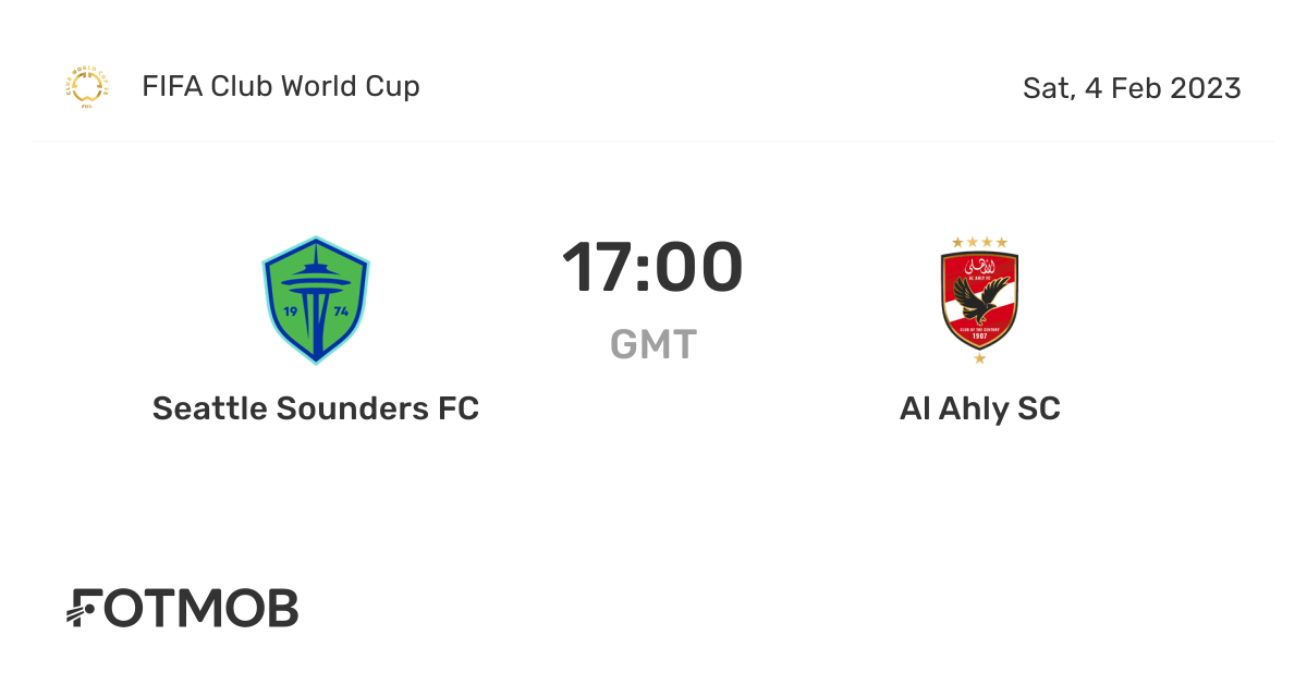 Seattle Sounders FC vs Al Ahly SC - live score, predicted lineups and ...