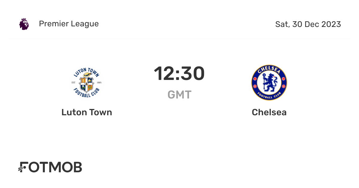 Luton Town vs Chelsea - live score, predicted lineups and H2H stats