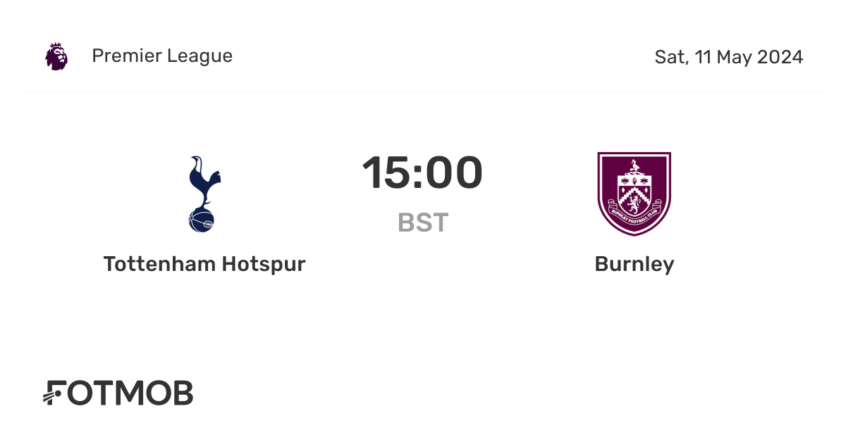 Tottenham Hotspur 대 Burnley 실시간 점수 예상 스타팅 라인업 및 H2h 통계