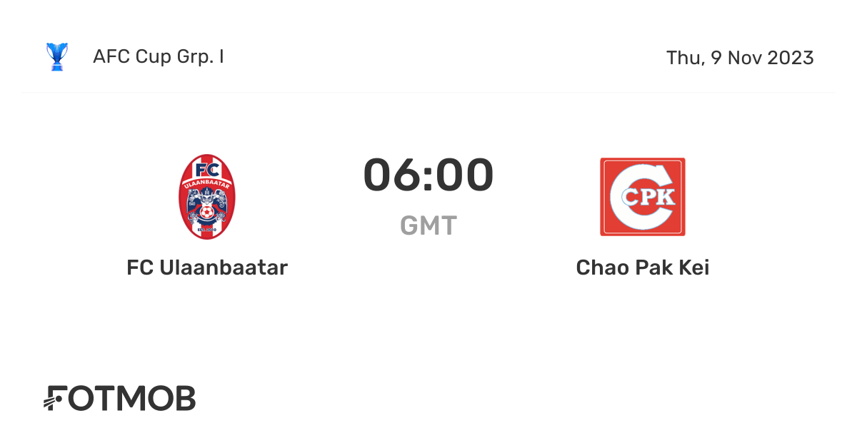 FC Ulaanbaatar vs Chao Pak Kei - live score, predicted lineups and H2H ...