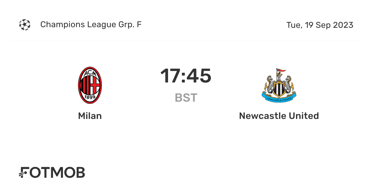 Milan vs Newcastle United - live score, predicted lineups and H2H stats.