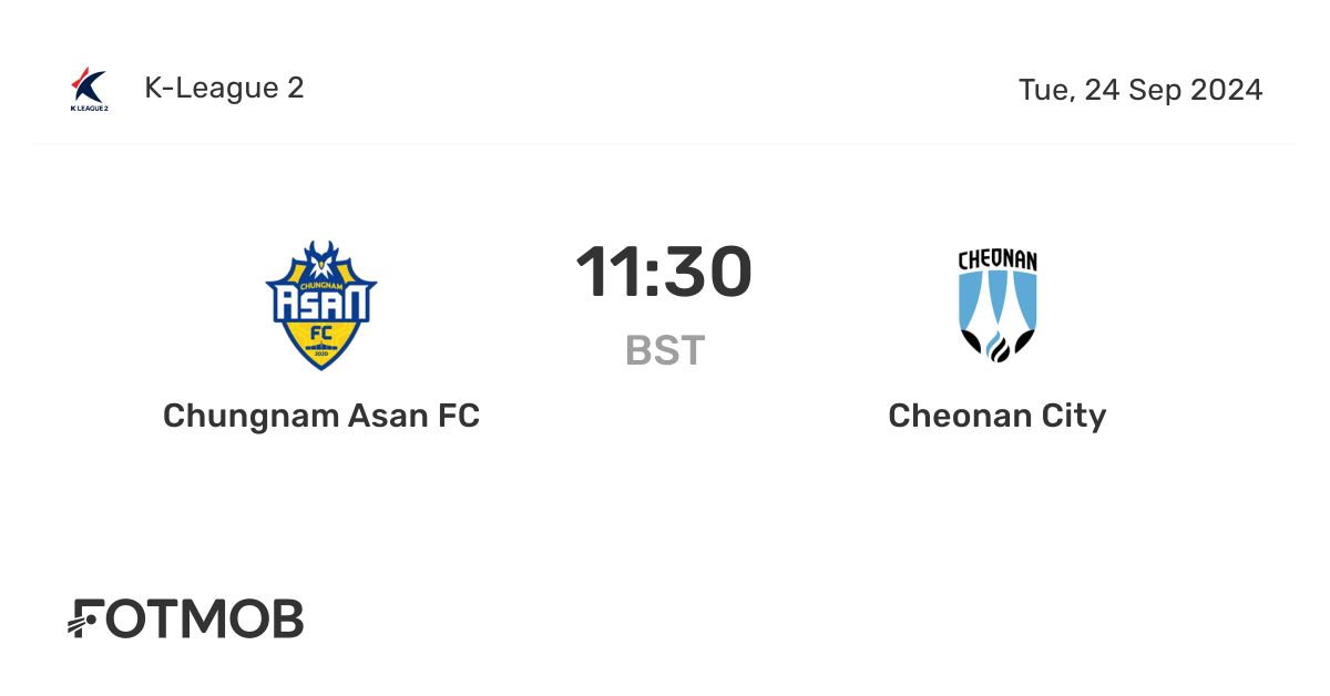 Chungnam Asan FC 대 Cheonan City - 실시간 점수, 예상 스타팅 라인업 및 H2H 통계