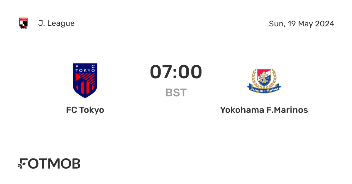 FC Tokyo vs Yokohama F.Marinos - 实时比分、预计首发阵容和对战纪录