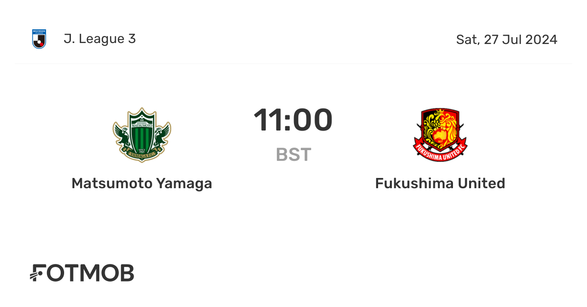 Matsumoto Yamaga vs Fukushima United - live score, predicted lineups and H2H stats