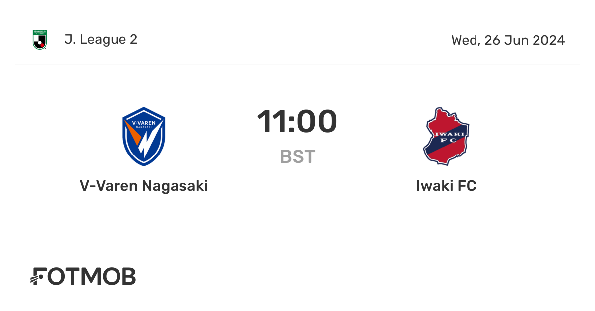 V-Varen Nagasaki vs Iwaki FC - ライブスコア、予想されるラインナップ、対戦成績