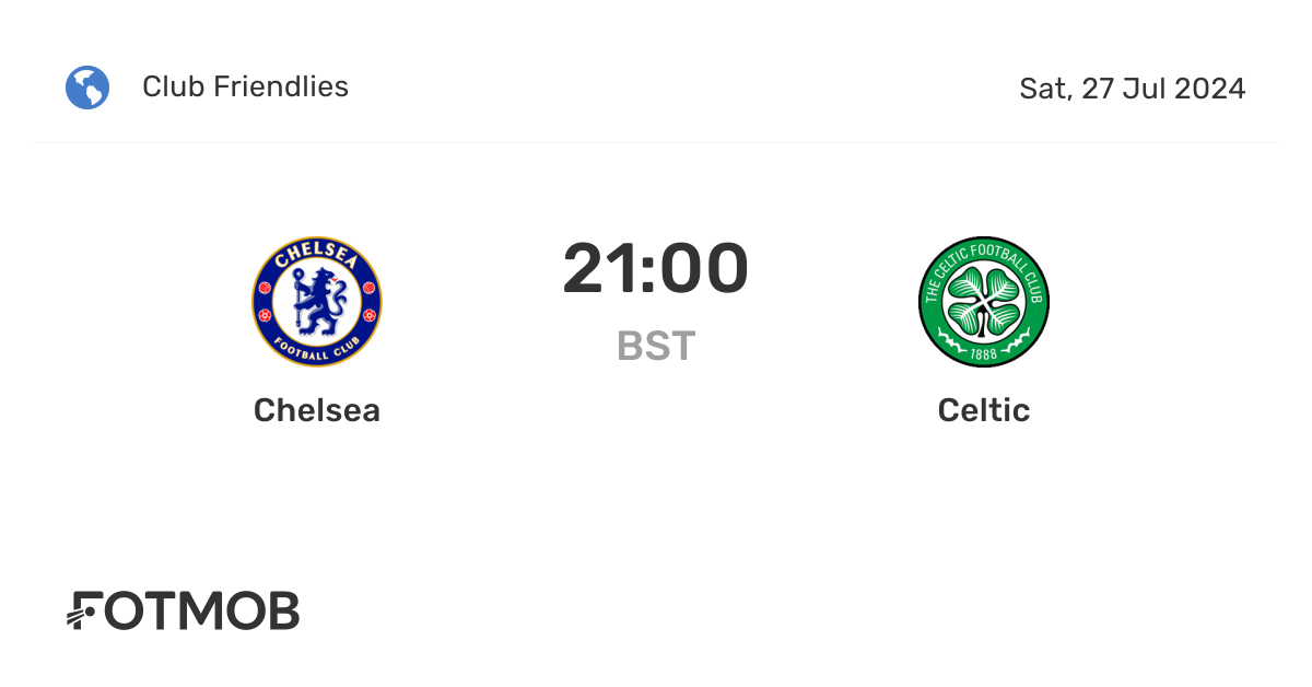 Chelsea vs Celtic - live score, predicted lineups and H2H stats