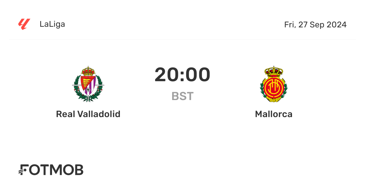 Real Valladolid 대 Mallorca 실시간 점수 예상 스타팅 라인업 및 H2h 통계