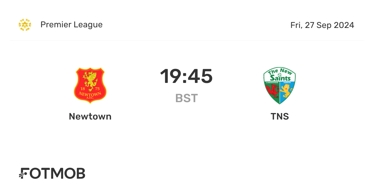 Newtown vs TNS - marcador en vivo, alineaciones previstas y ...