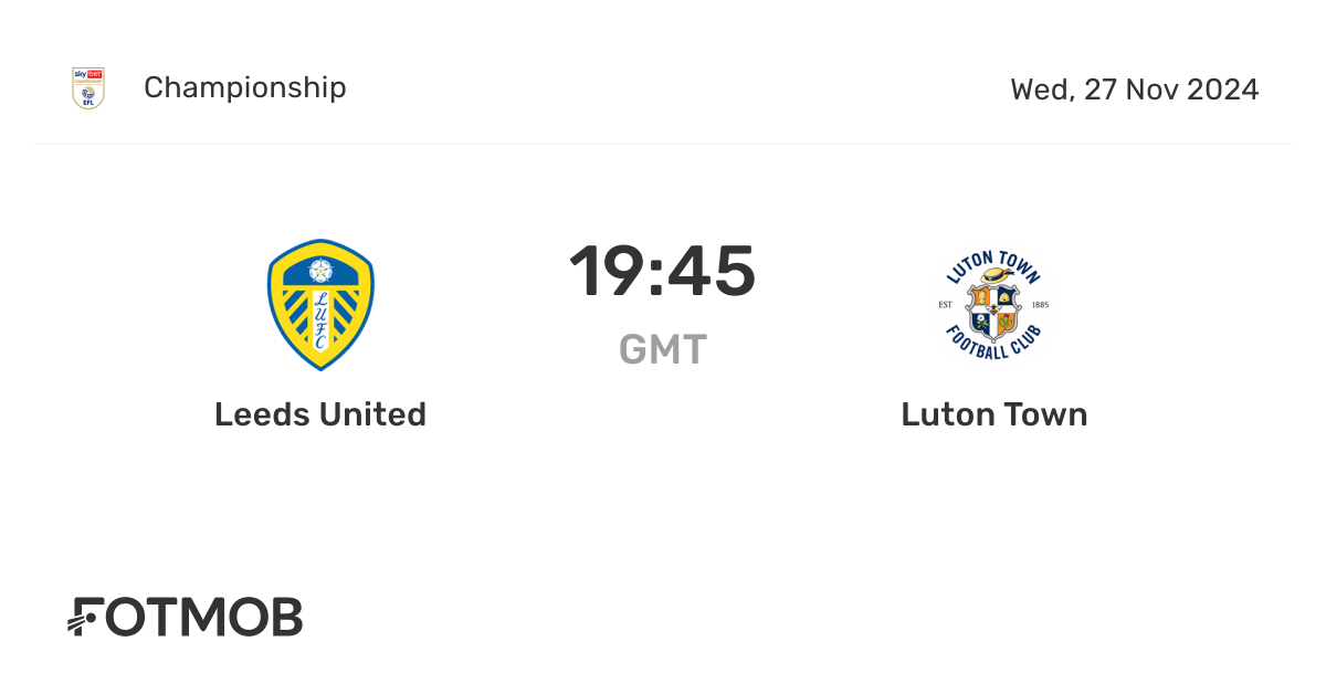 Leeds United vs Luton Town - live score, predicted lineups and H2H stats