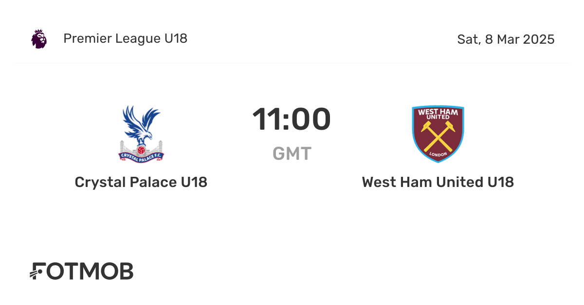 Crystal Palace U18 대 West Ham United U18 - 실시간 점수, 예상 스타팅 라인업 및 H2H 통계