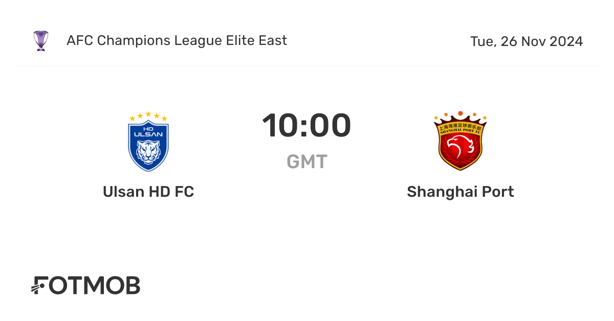 Ulsan HD FC 대 Shanghai Port - 실시간 점수, 예상 스타팅 라인업 및 H2H 통계