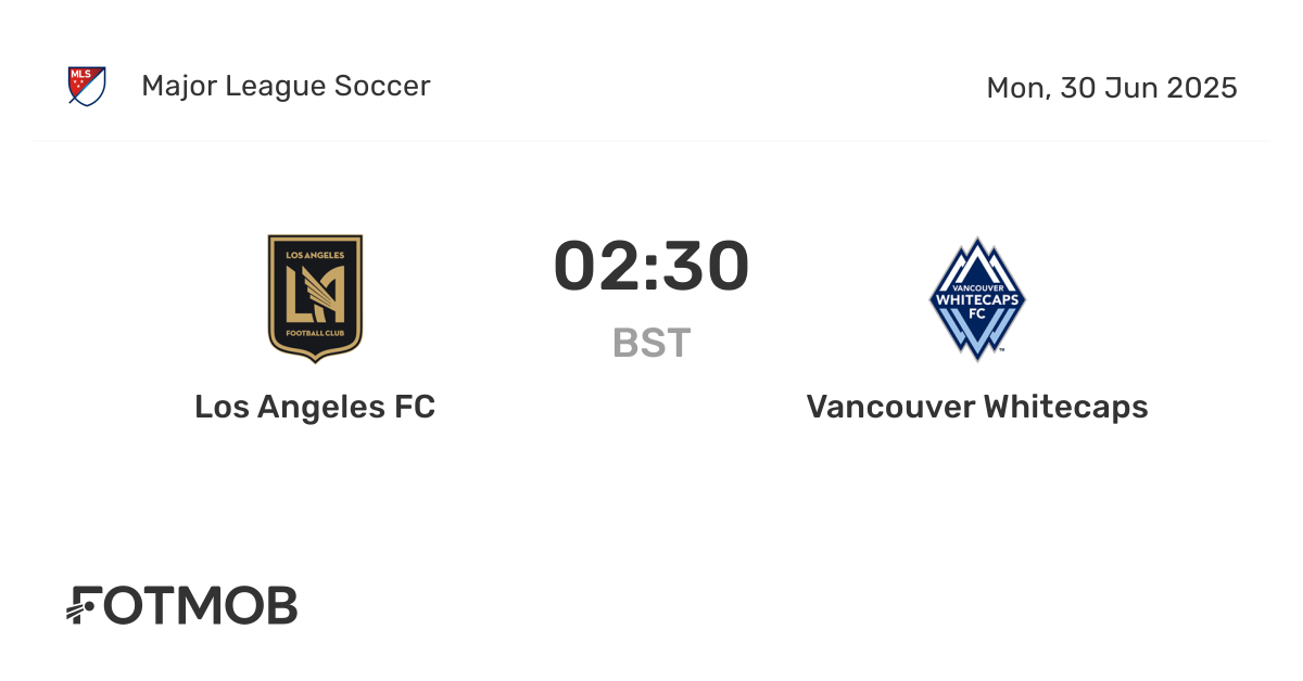 Los Angeles FC vs Vancouver Whitecaps - live score, predicted lineups and H2H stats