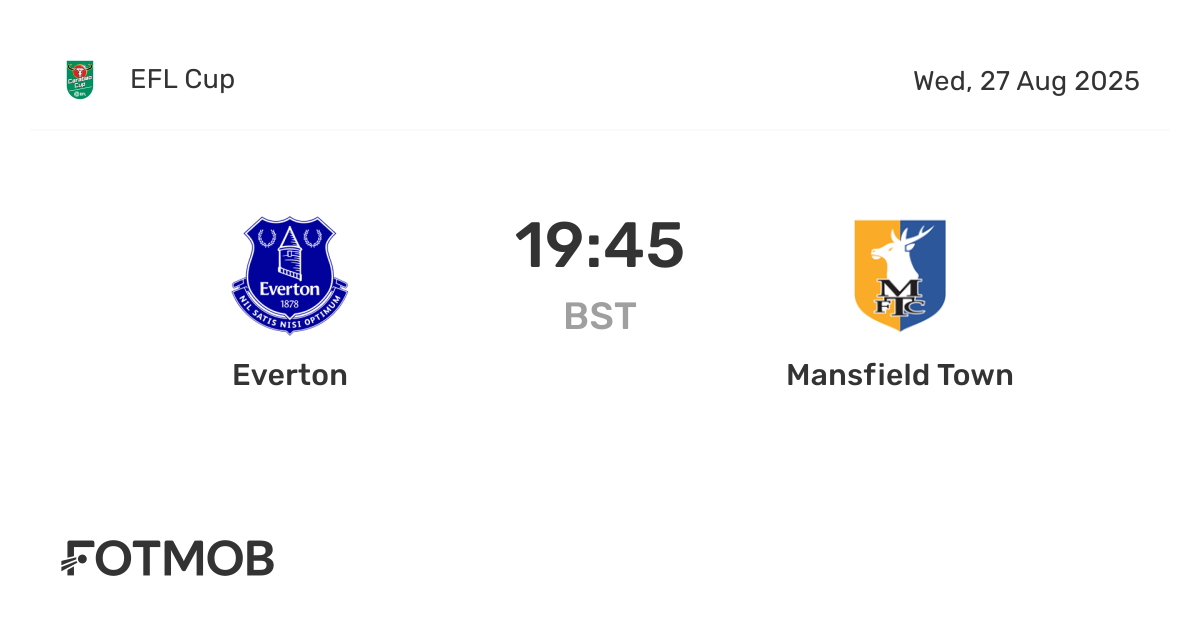 Everton vs Mansfield Town - live score, predicted lineups and H2H stats